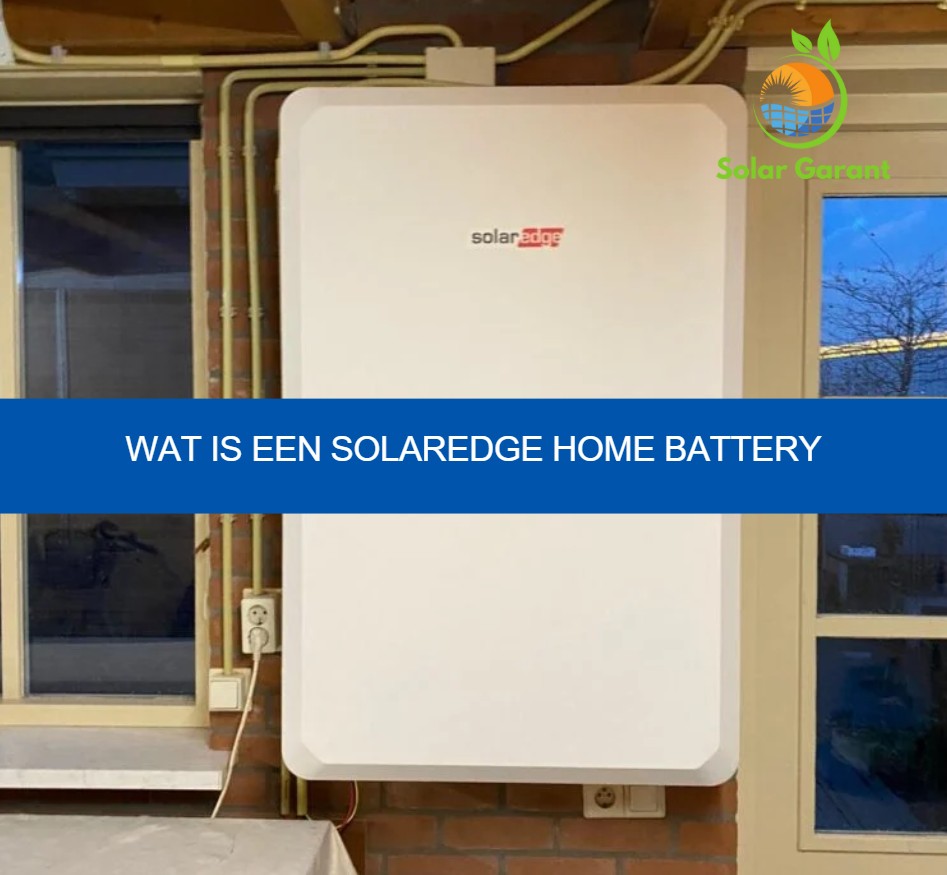 SolarEdge thuisbatterij: Home Battery – compatibiliteit, prijs & installatie - Solar Garant